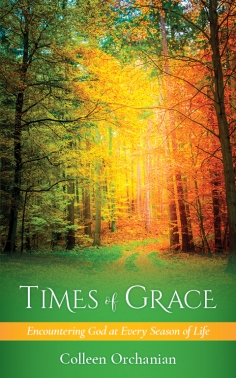 Times of Grace: Encountering God in Every Season of Life - Colleen ...